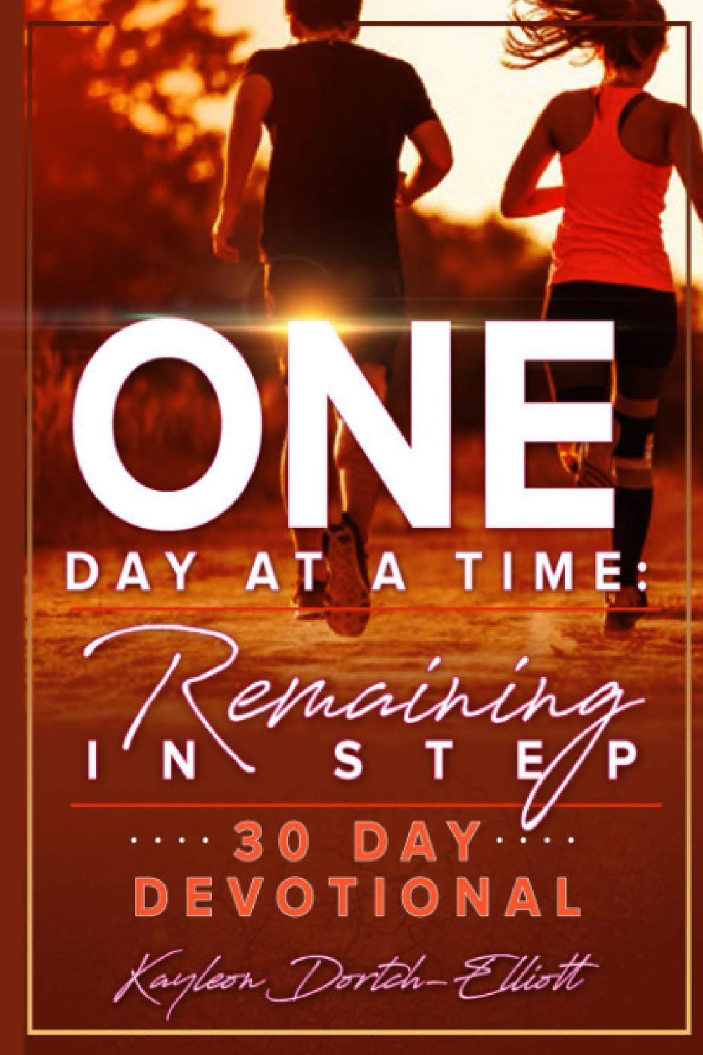 One Day at a Time: Remaining in Step: Dortch-Elliott, Kayleon ...