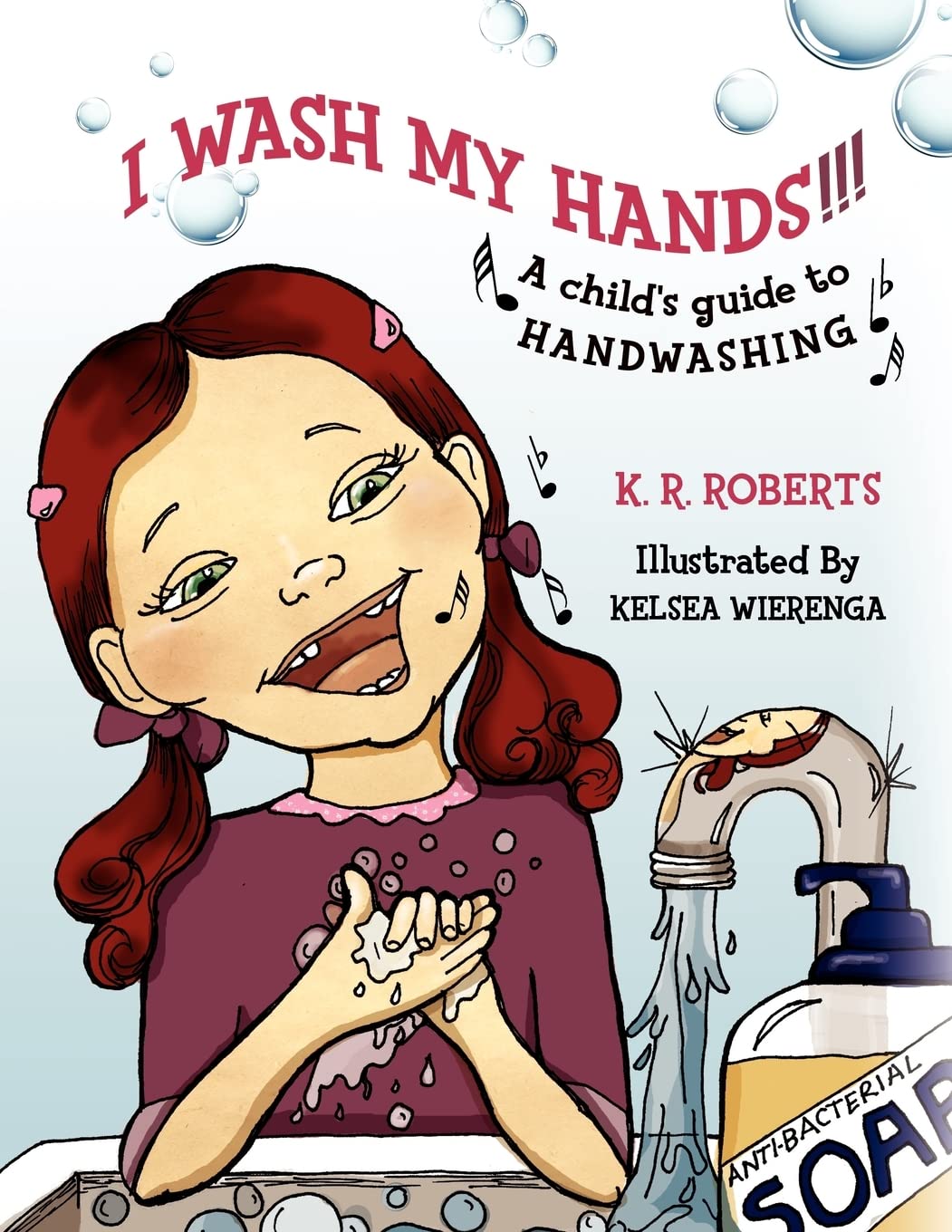 I Wash My Hands !!!: A child's guide to handwashing: Roberts, K R ...