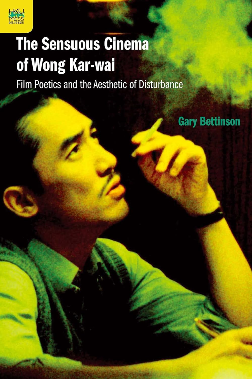 The Sensuous Cinema of Wong Kar-wai: Film Poetics and the Aesthetic of ...