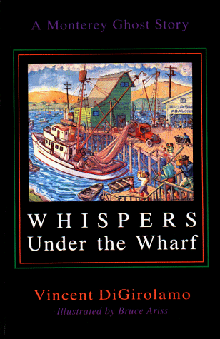 Whispers Under the Wharf: A Monterey Ghost Story: Digirolamo, Vincent ...