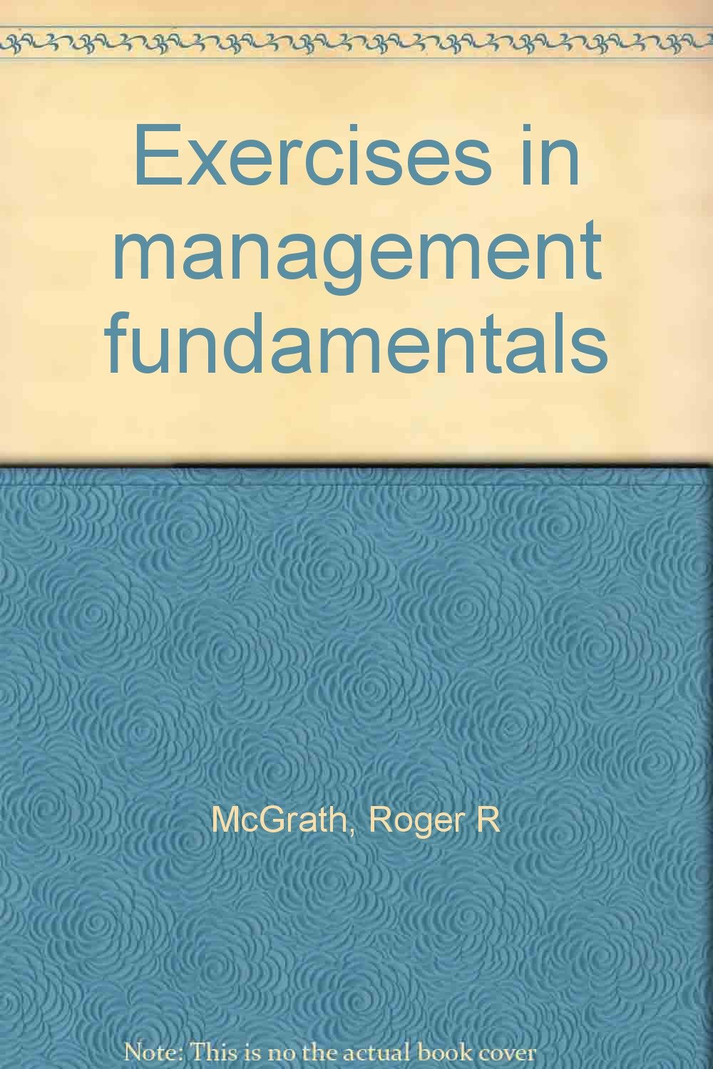 Exercises in management fundamentals: McGrath, Roger R: 9780835918206 ...