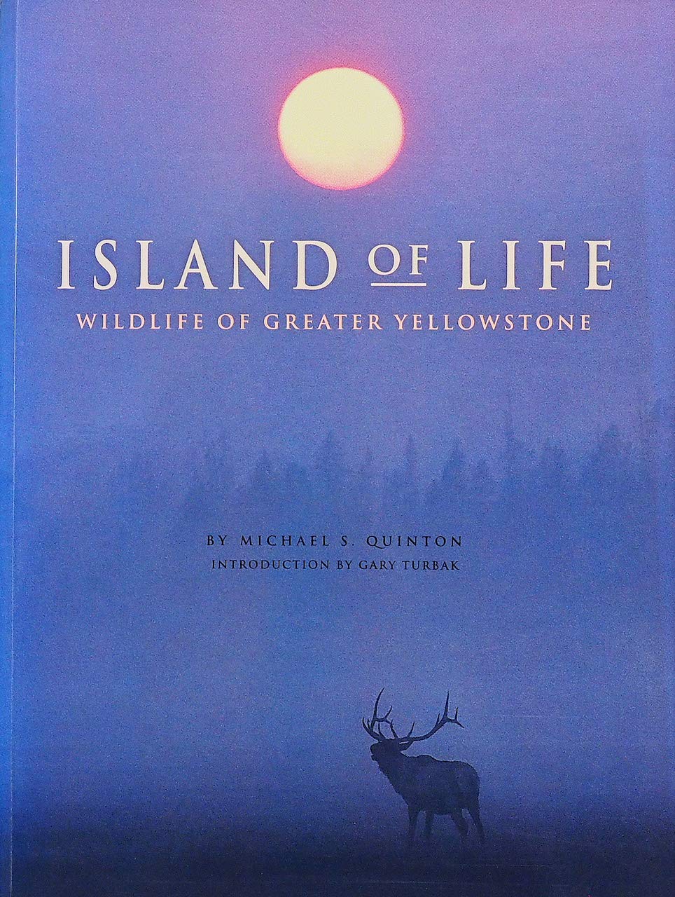 Island of Life: Wildlife of Greater Yellowstone: Quinton, Michael S ...