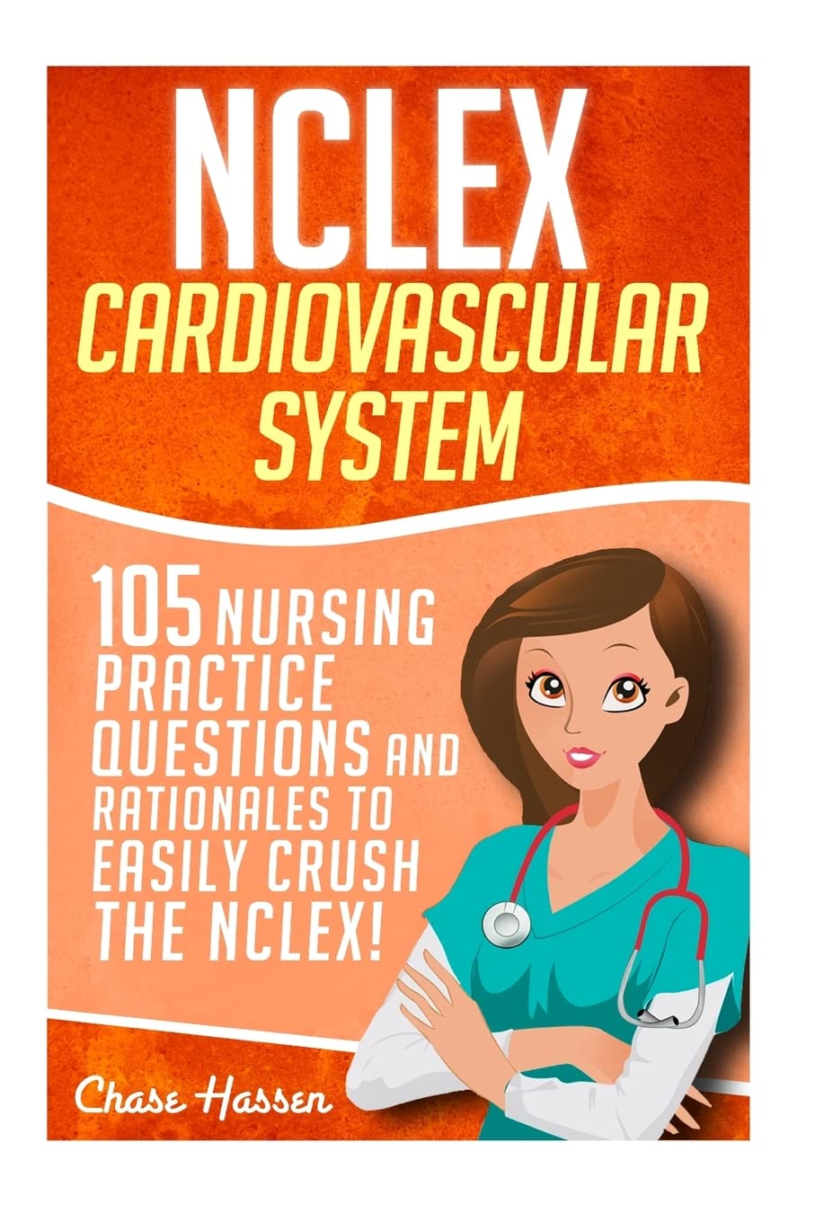 Snapklik.com : NCLEX: Cardiovascular System: 105 Nursing Practice Questions And Rationales To ...