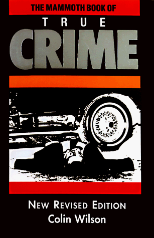 The Mammoth Book of True Crime: Wilson, Colin: 9780786705368: Amazon ...