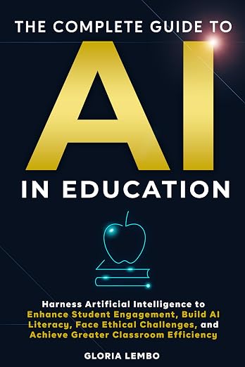 Amazon.com: THE COMPLETE GUIDE TO AI IN EDUCATION: Harness Artificial ...