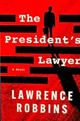 Amazon.com: The President's Lawyer: A Novel eBook : Robbins, Lawrence ...