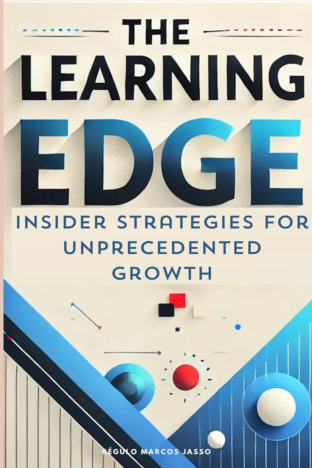 The Learning Edge: Insider Strategies for Unprecedented Growth (The Empowerment Series ...