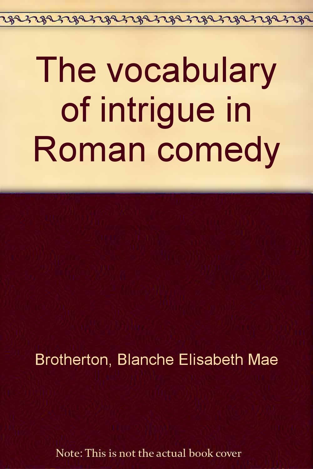 The vocabulary of intrigue in Roman comedy: Brotherton, Blanche ...