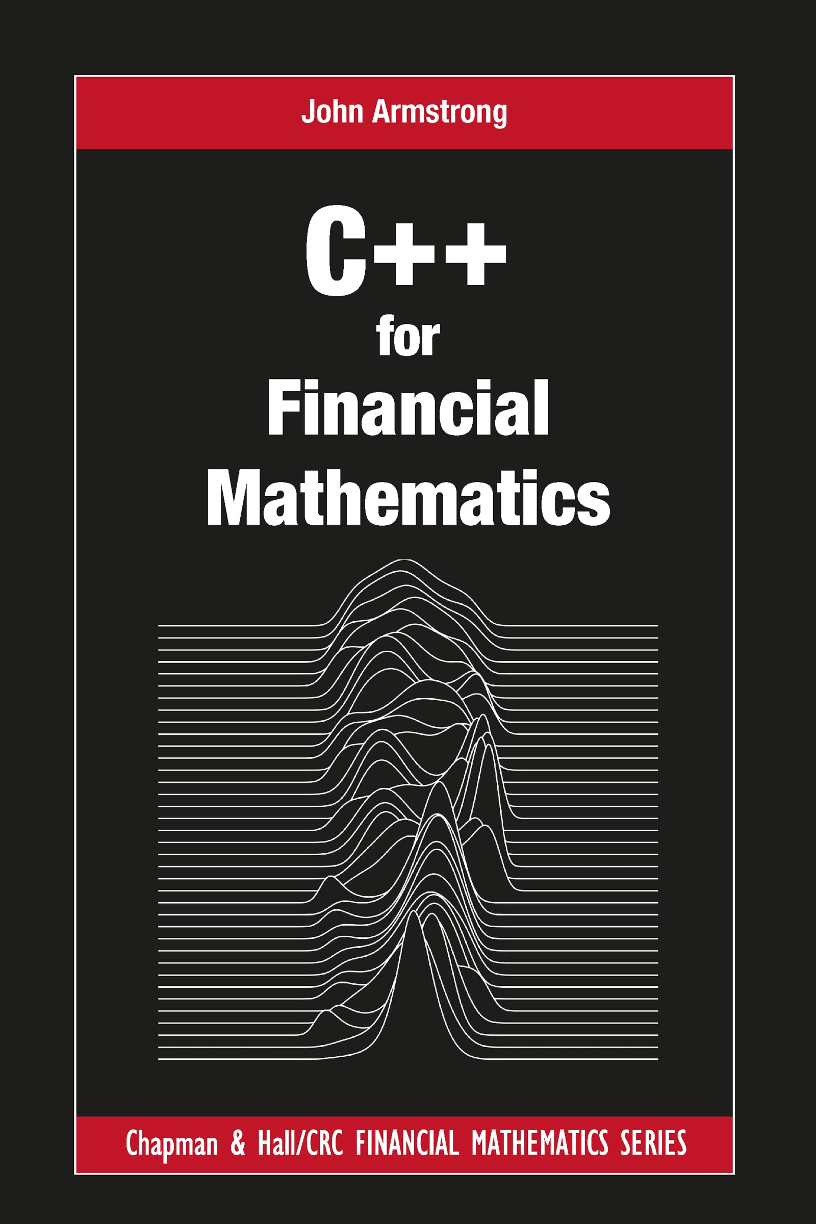 Amazon.com: C++ for Financial Mathematics (Chapman and Hall/CRC ...
