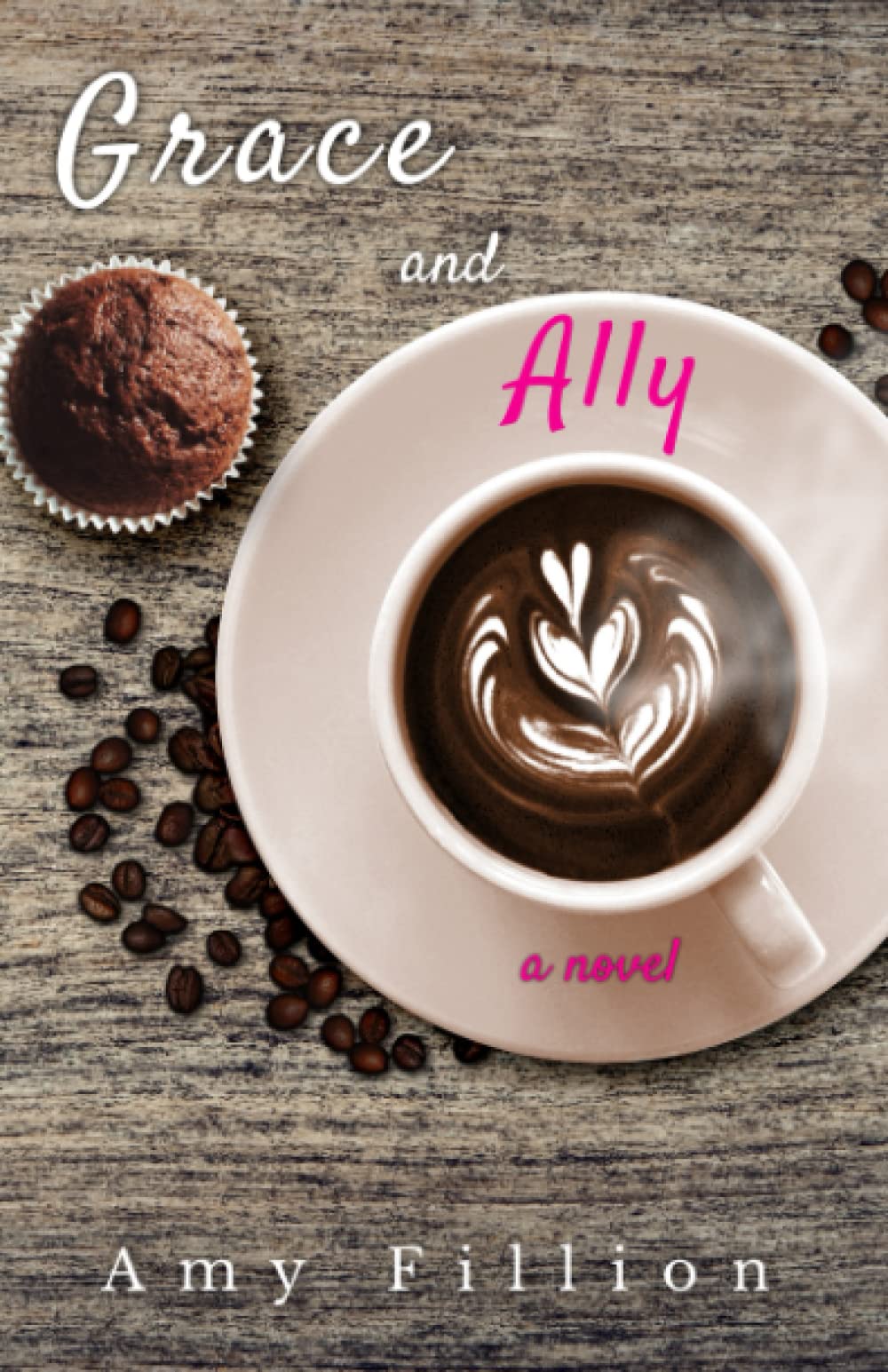Grace and Ally: A Novel: Fillion, Amy: 9781737880325: Amazon.com: Books