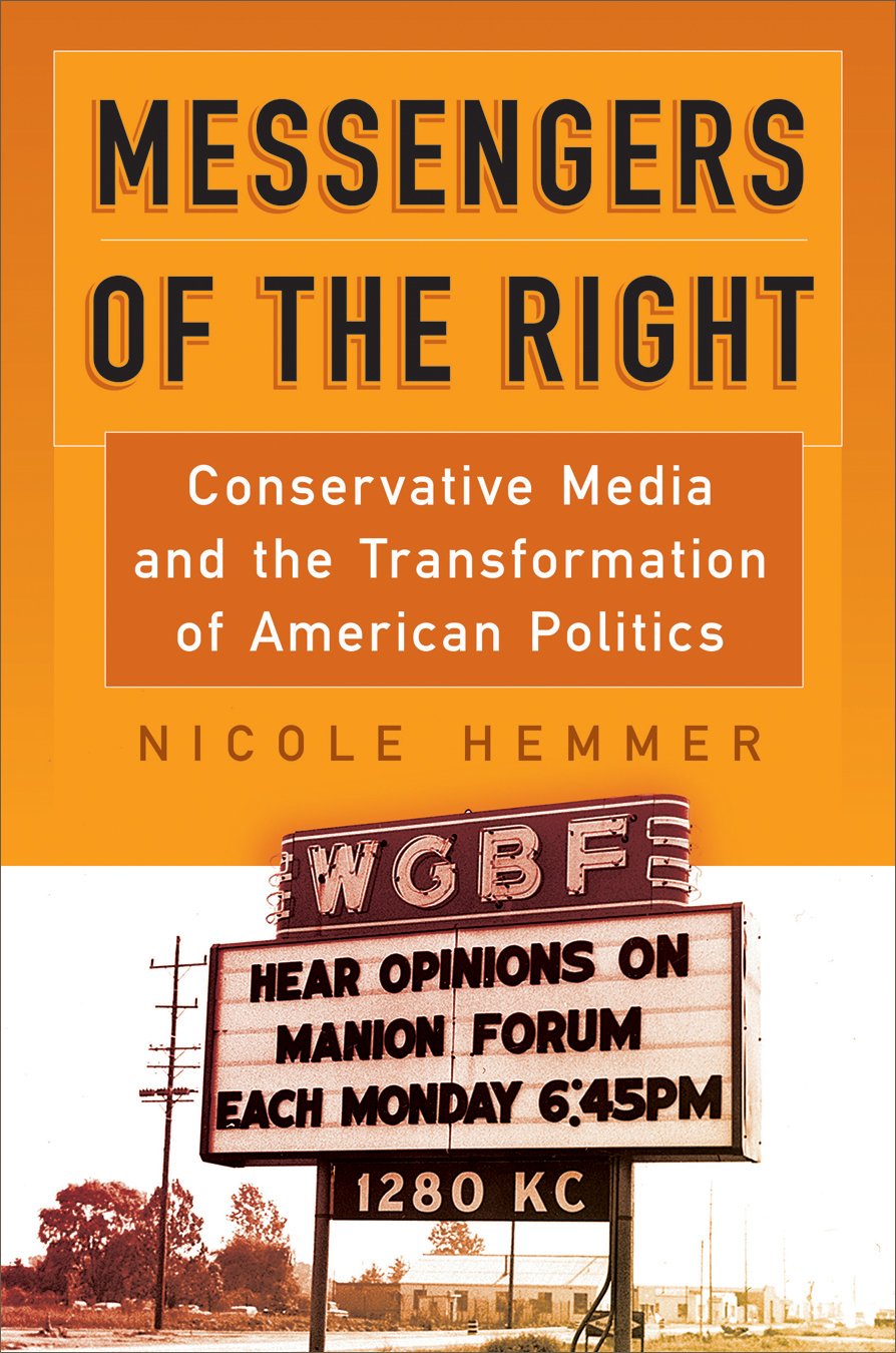Messengers of the Right: Conservative Media and the Transformation of ...