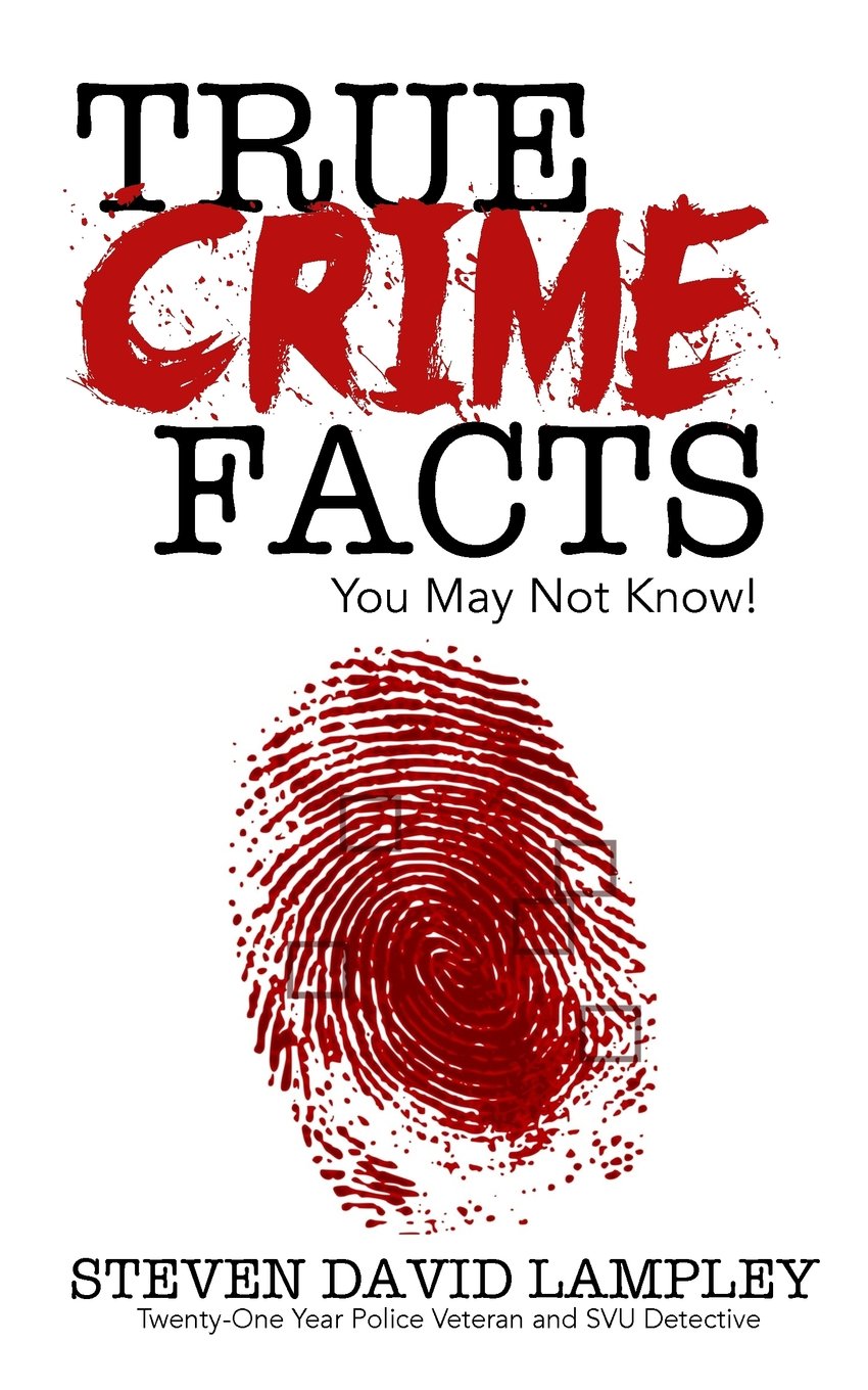 True Crime Facts You May Not Know: Lampley, Steven David: 9781978427976 ...