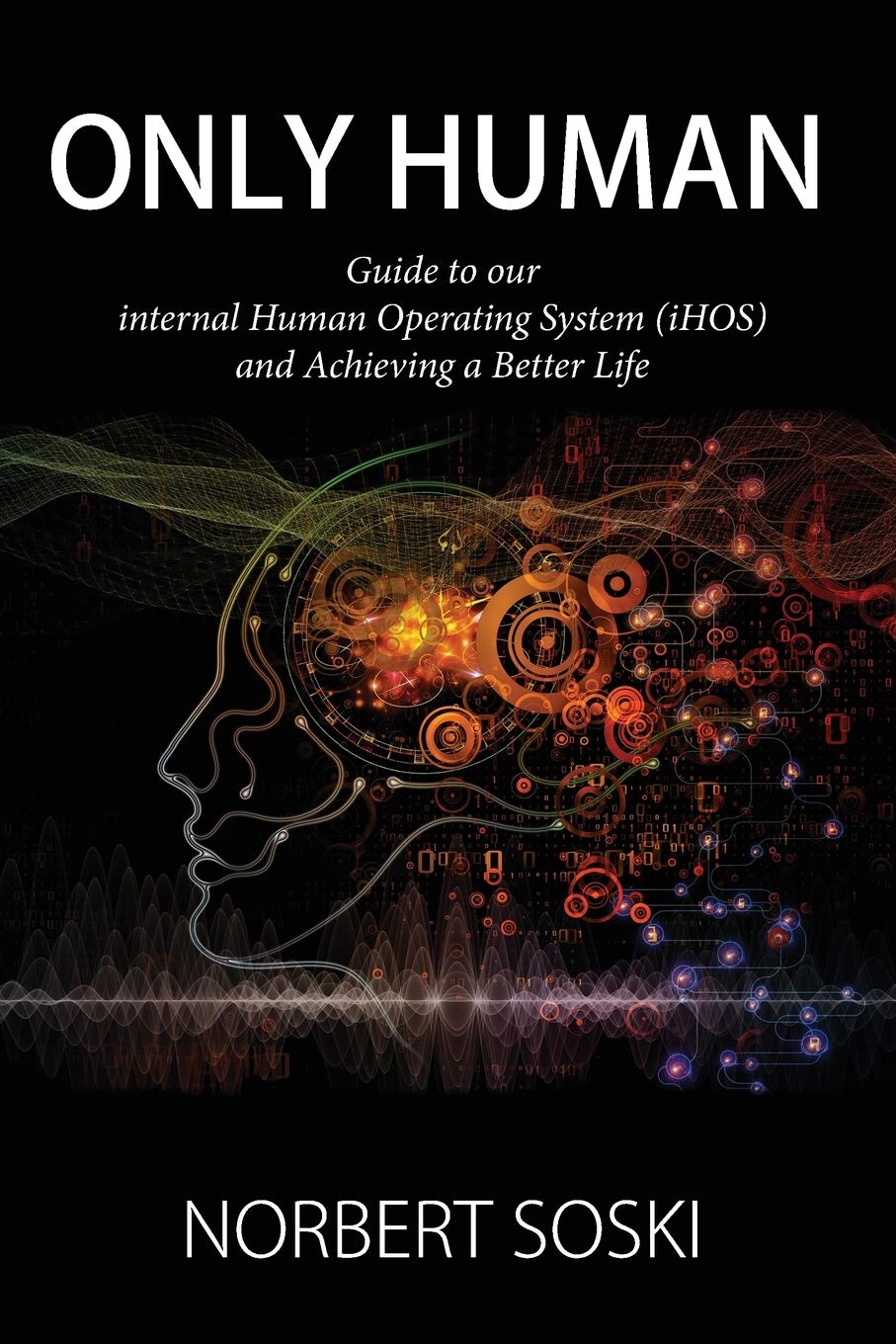 ONLY HUMAN: Guide to our internal Human Operating System (iHOS) and ...