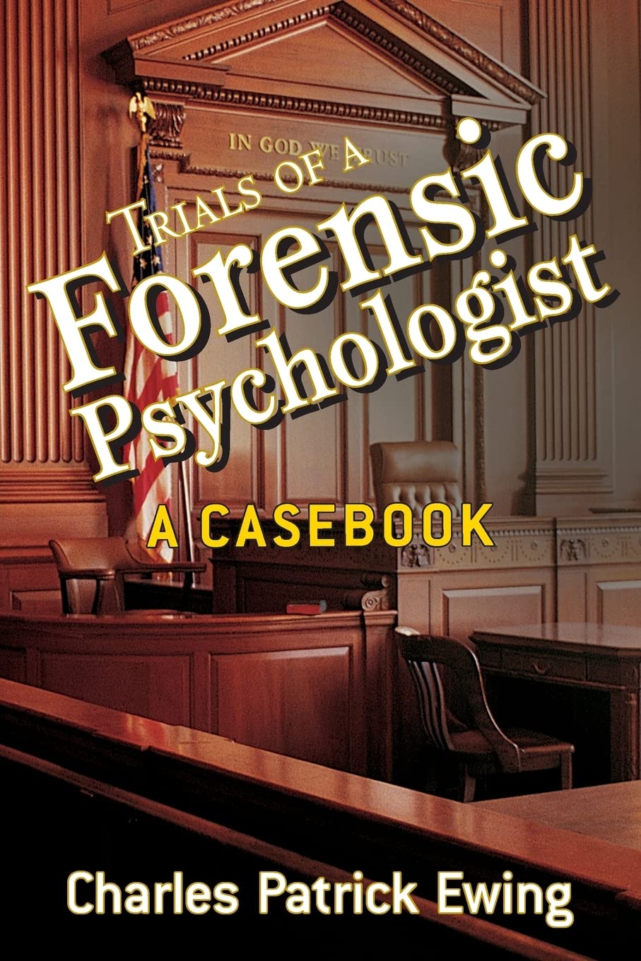 Trials of a Forensic Psychologist: A Casebook: 9780470170724: Medicine ...