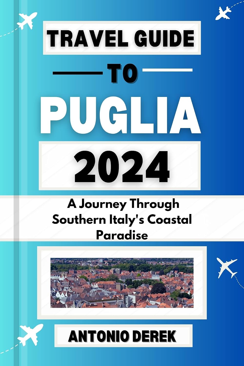 Amazon.com: TRAVEL GUIDE TO PUGLIA 2024: A Journey Through Southern ...