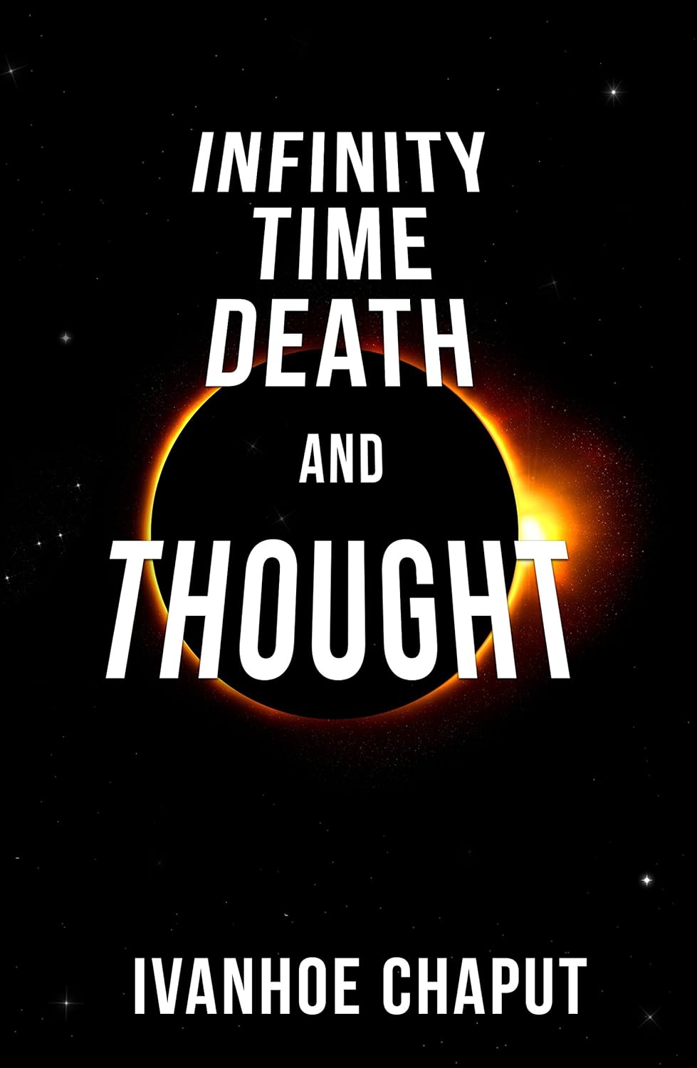 Infinity, Time, Death and Thought - Kindle edition by Chaput, Ivanhoe ...