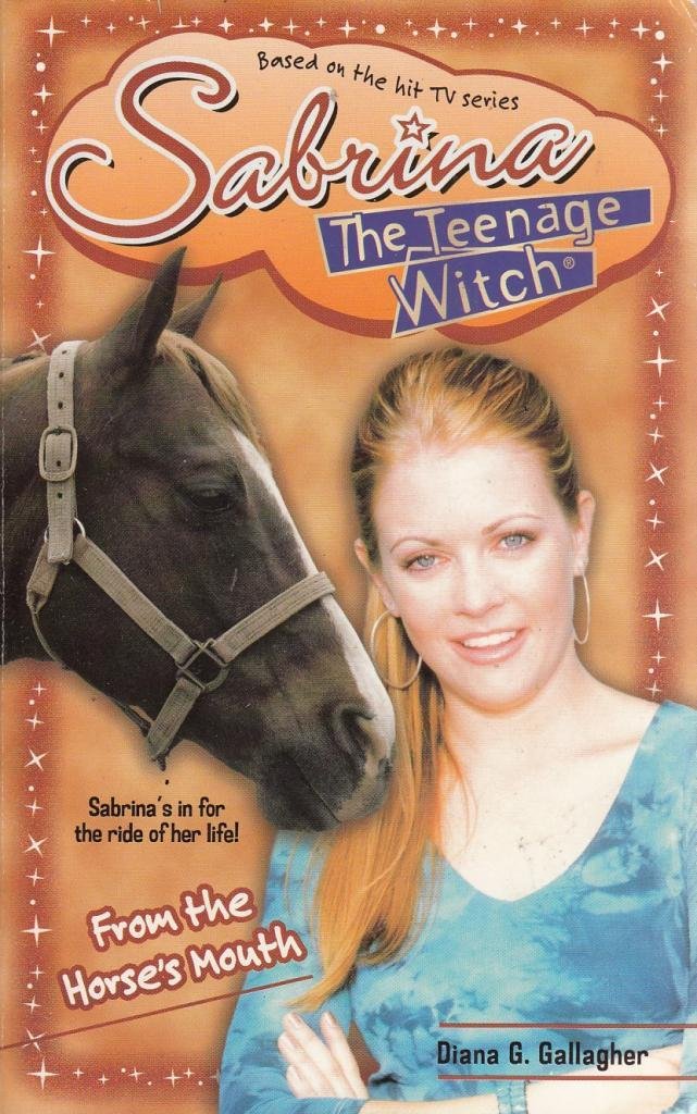 From the Horse's Mouth (Sabrina, the Teenage Witch): Gallagher, Diana G ...