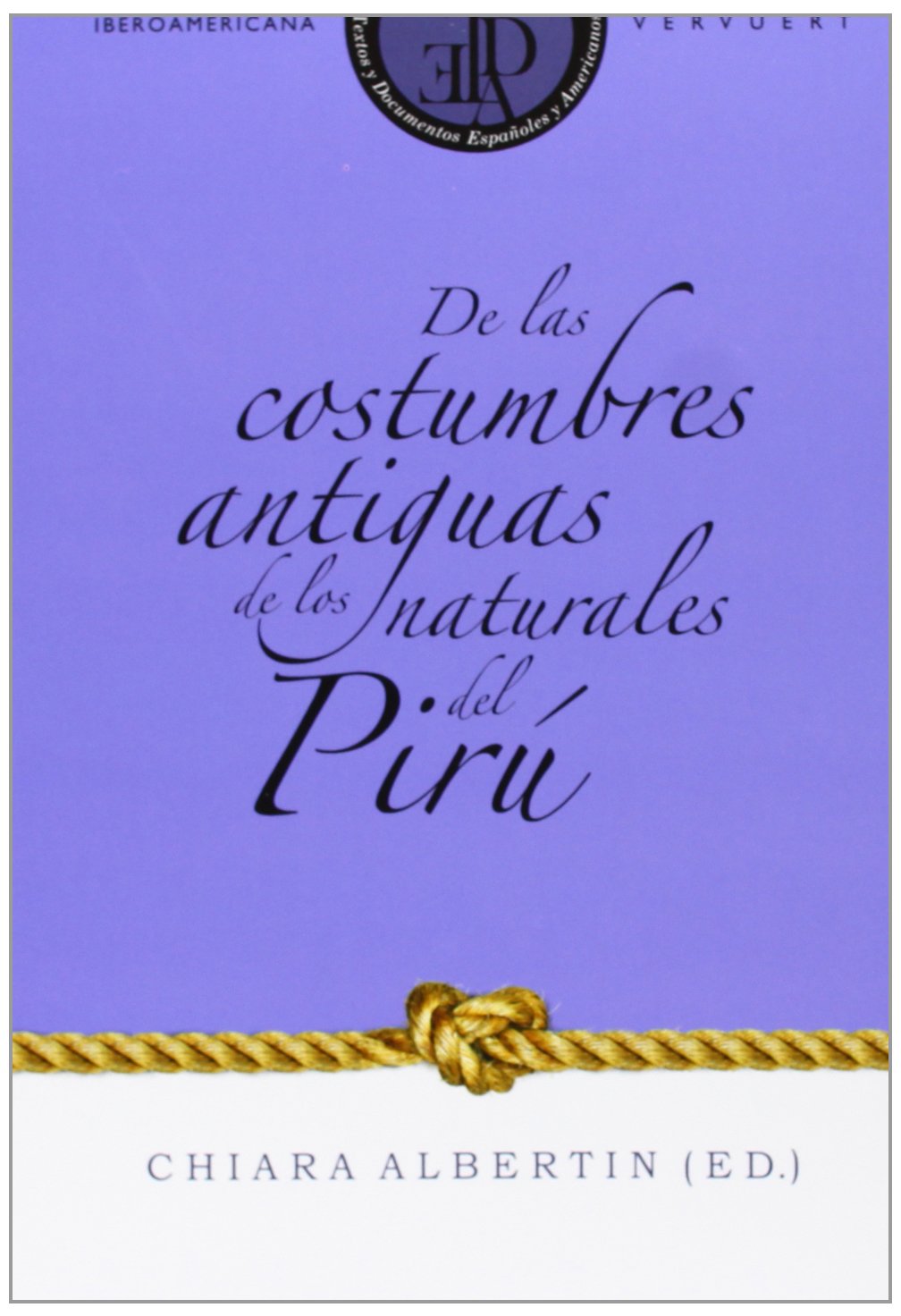 Amazon.com: De las costumbres antiguas de los naturales del Pirú ...