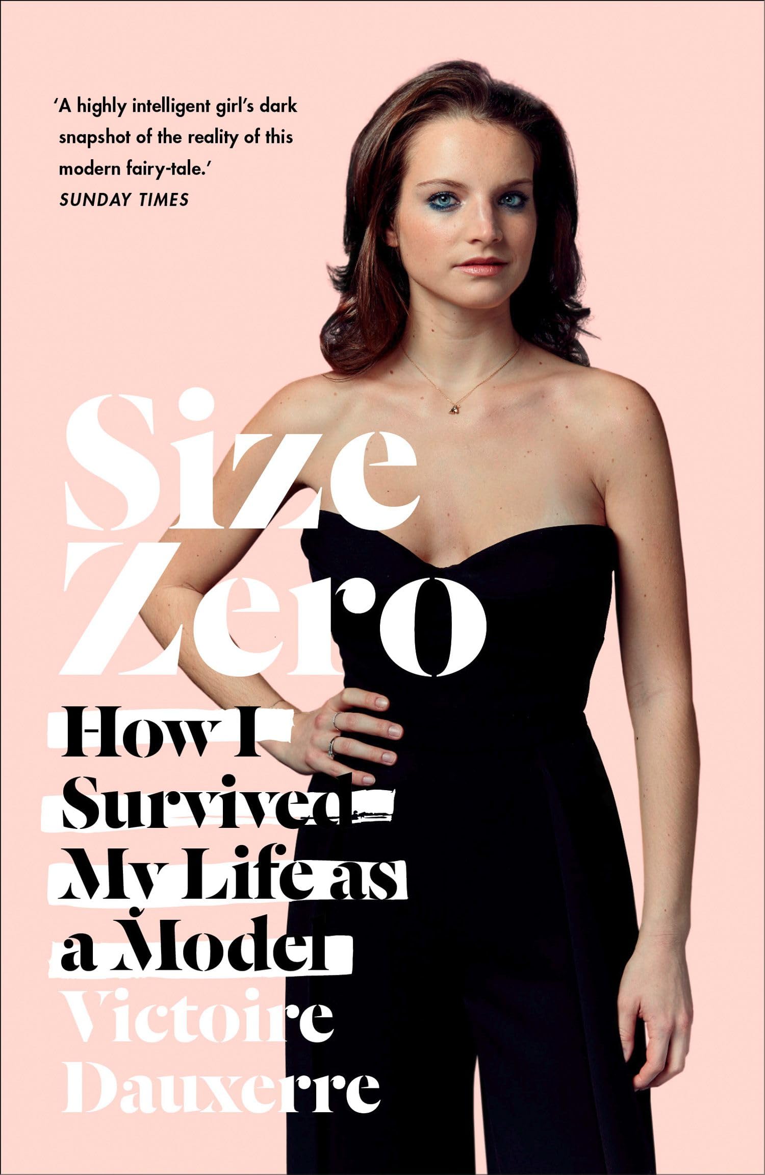 SIZE ZERO: How I Survived My Life as a Model: Amazon.co.uk: Dauxerre ...