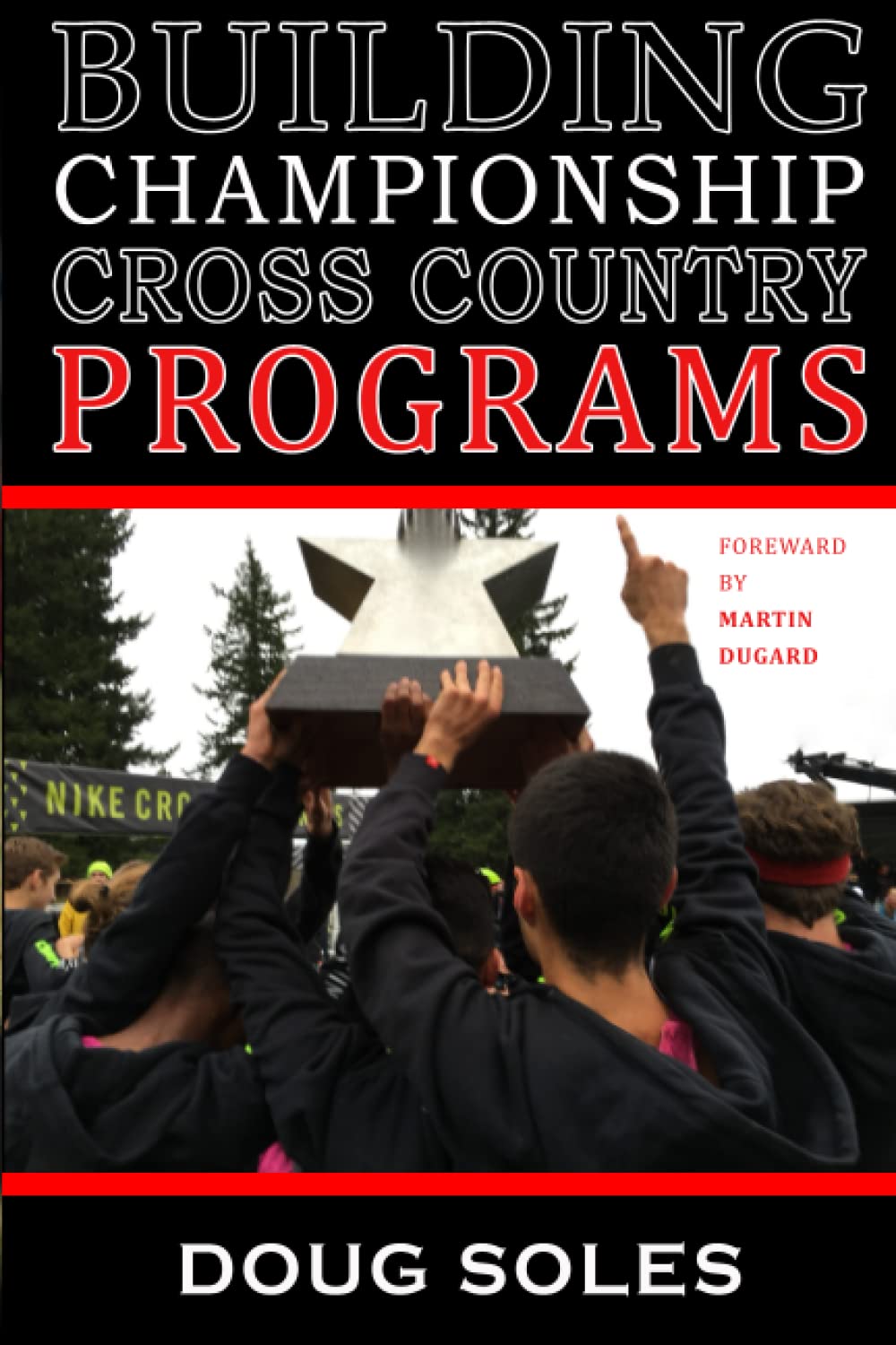 Building Championship Cross Country Programs: Soles, Doug ...