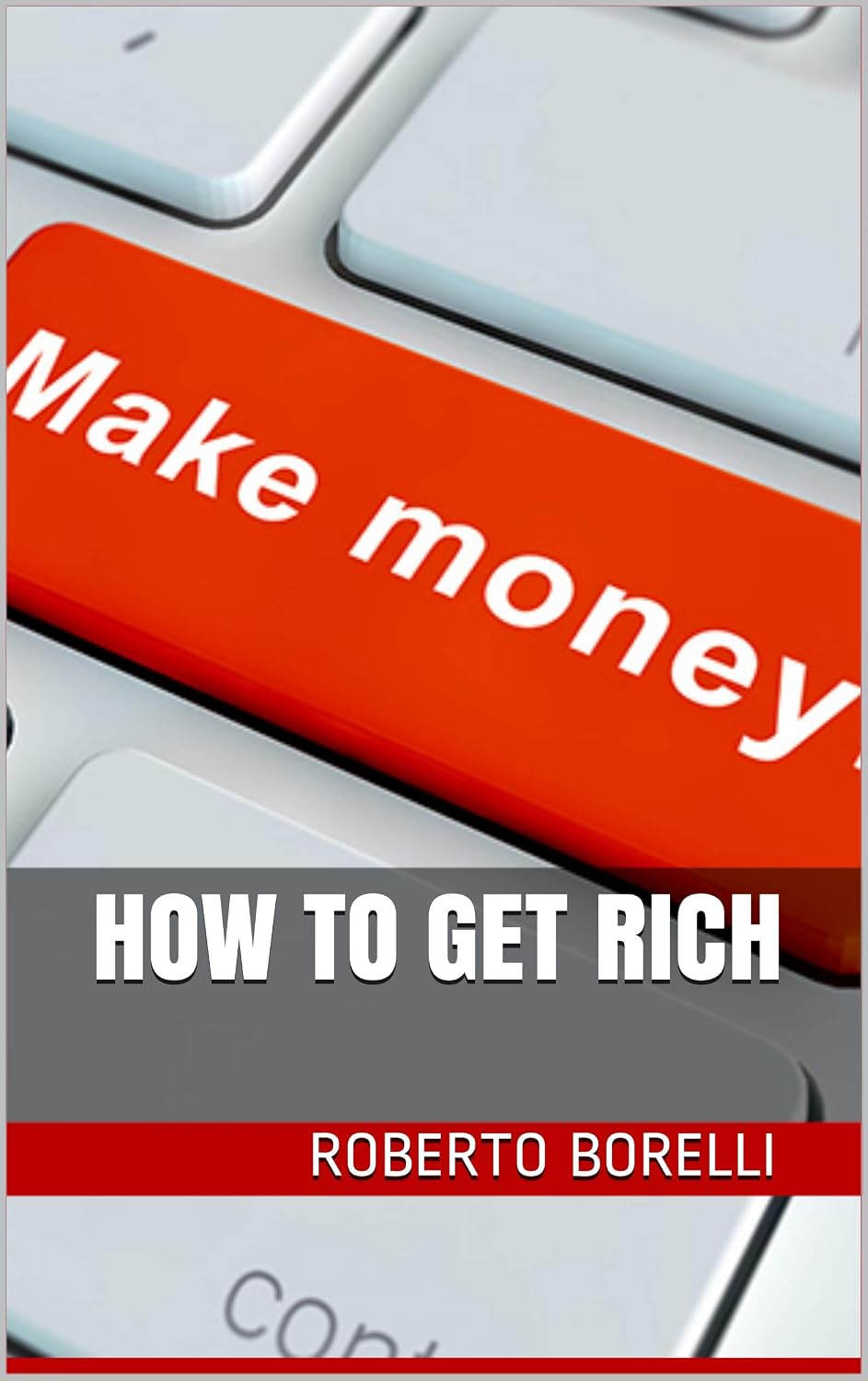 Amazon.com: How To Get Rich eBook : Borelli, Roberto: Kindle Store