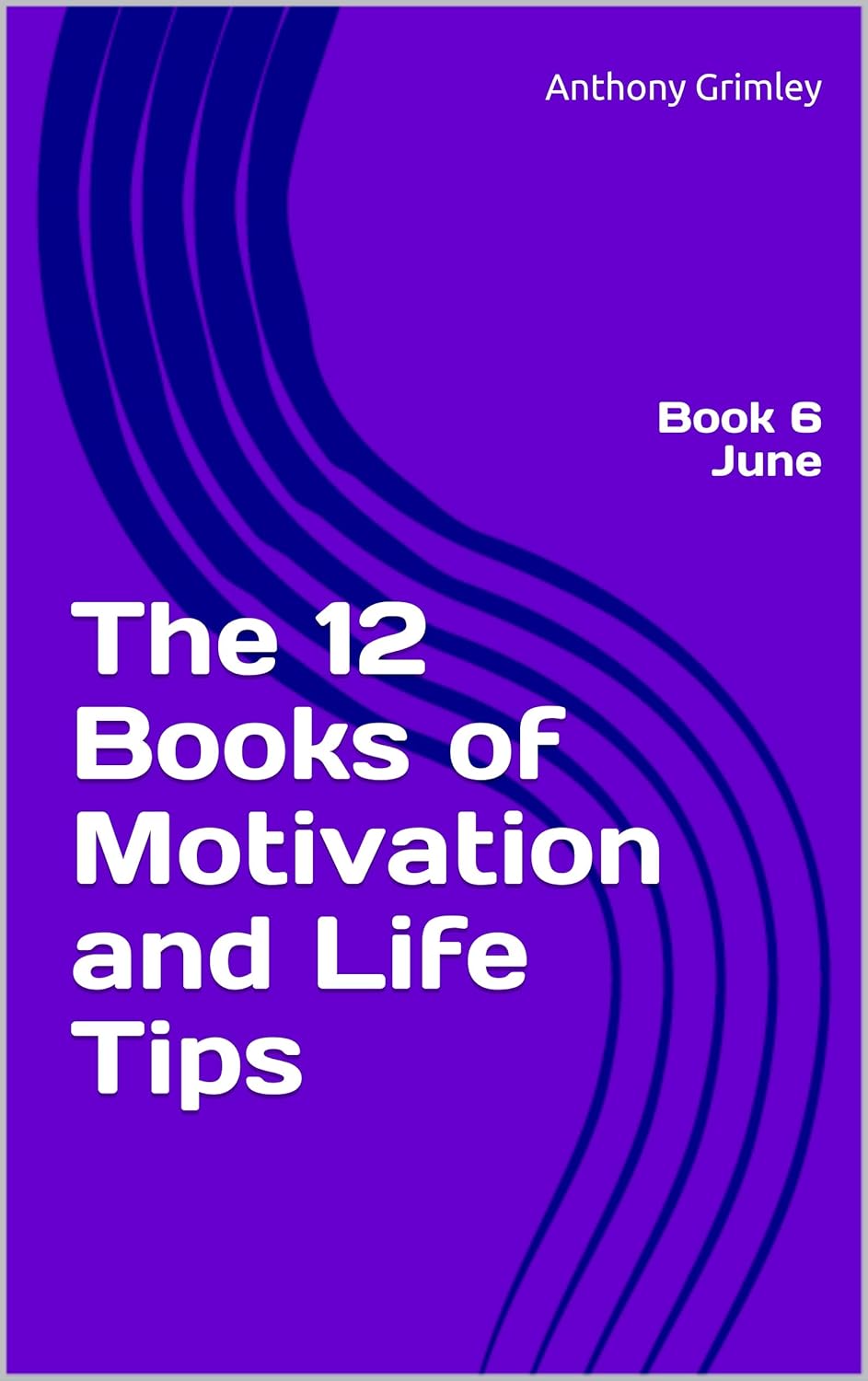 Amazon.com: The 12 Books of Motivation and Life Tips: Book 6 June eBook ...