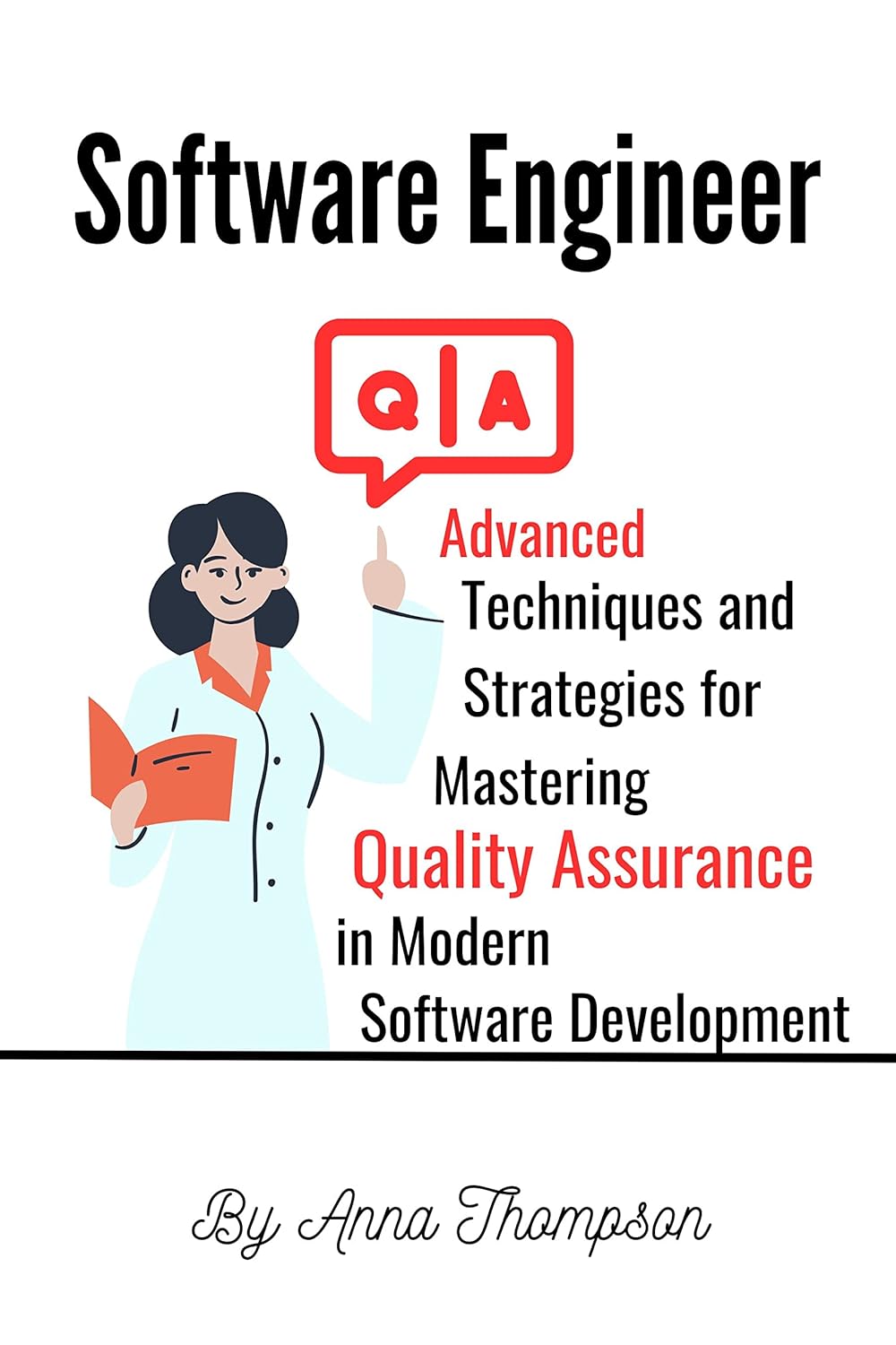 Software QA Engineer: Advanced Techniques and Strategies for Mastering ...