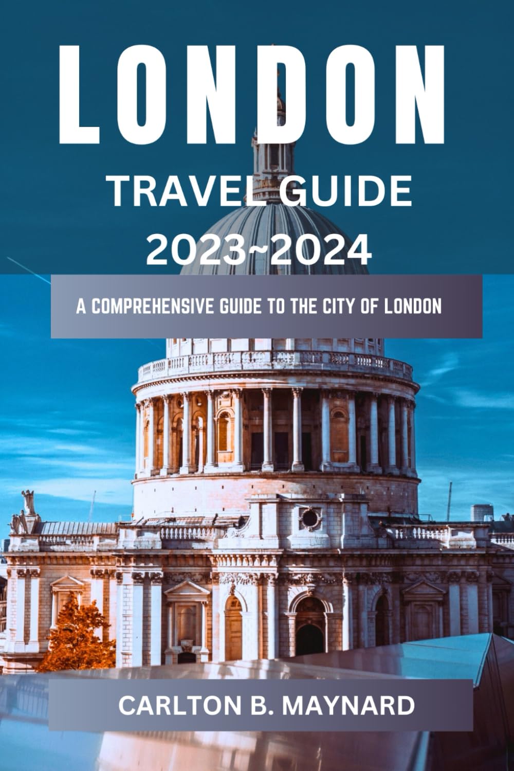 Buy London travel guide 2023~2024: A comprehensive guide to the City of ...