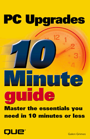 10 Minute Guide to PC Upgrades (10 Minute Guides): Grimes, Galen: 9780789715722: Amazon.com: Books