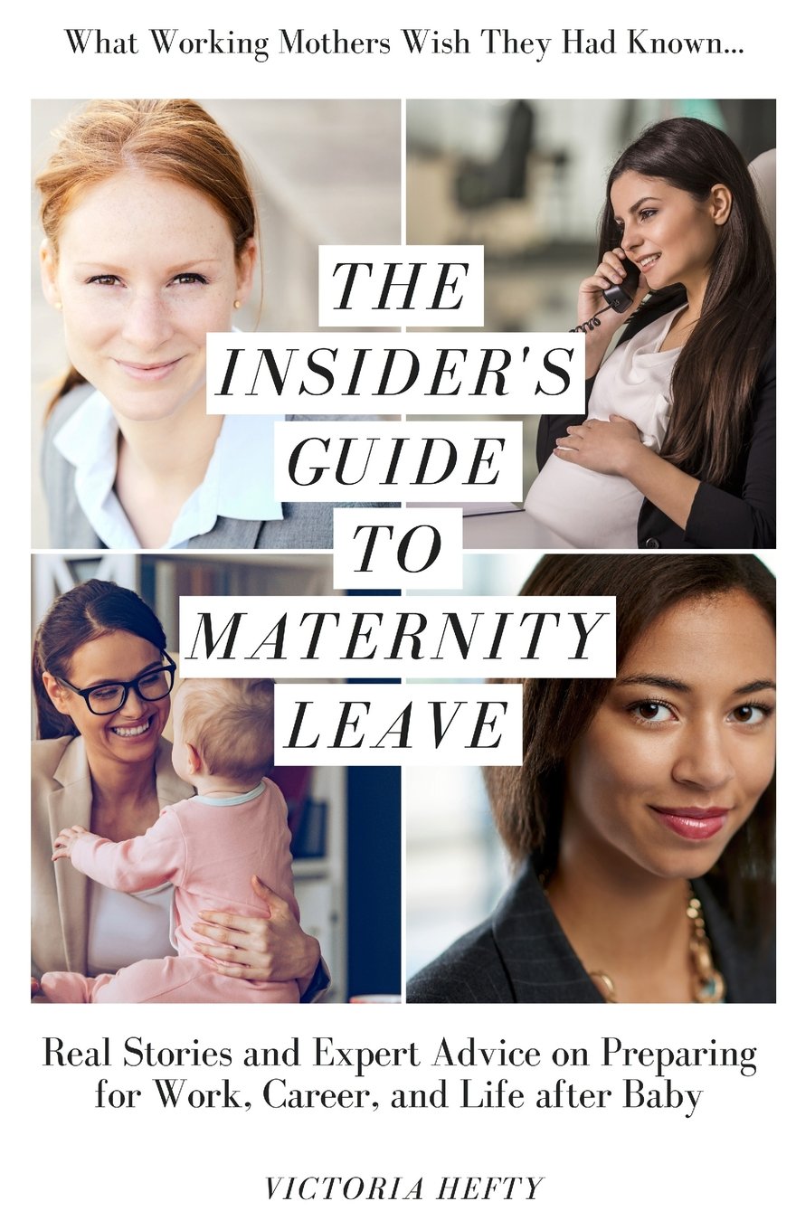 The Insider's Guide to Maternity Leave: Real Stories and Expert Advice ...