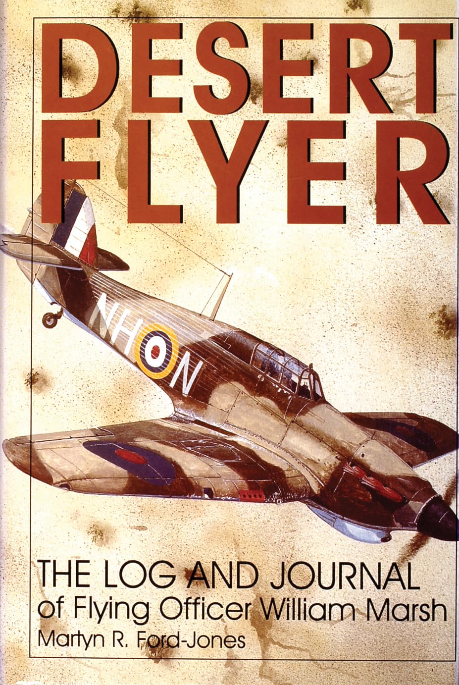 Desert Flyer Vol. I: The Log and Journal of Flying Officer William ...