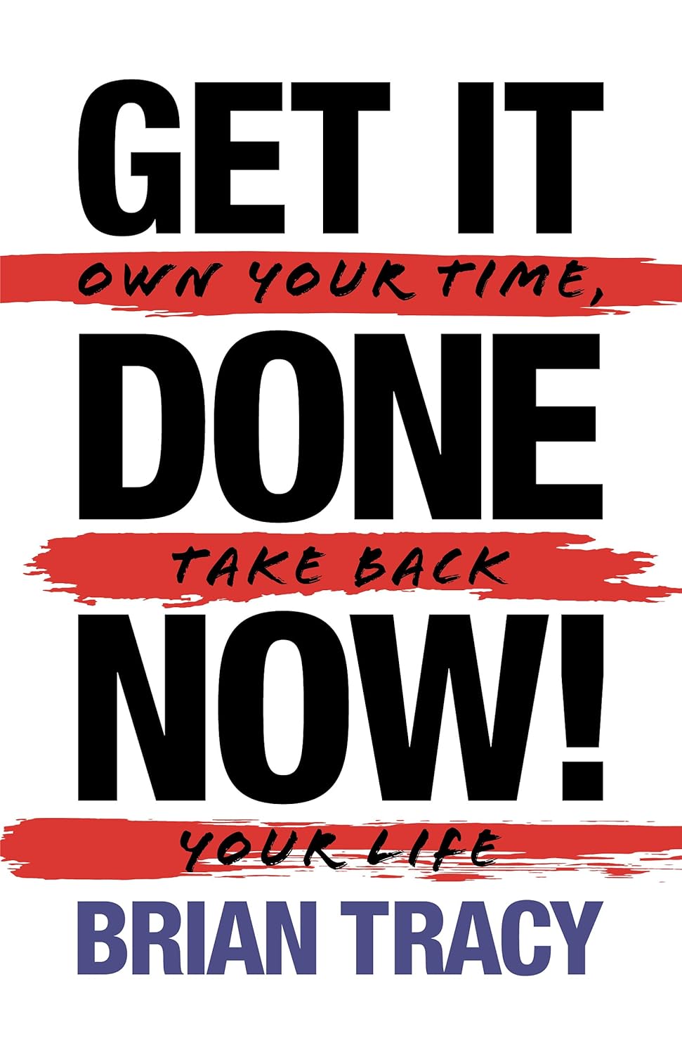 Amazon.com: Get it Done Now! (2nd Edition): Own Your Time, Take Back ...