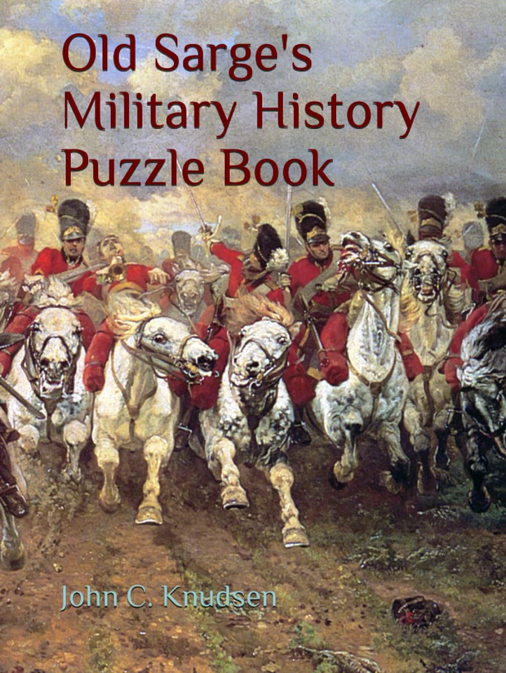 Old Sarge's Military History Puzzle Book: Knudsen, John C ...
