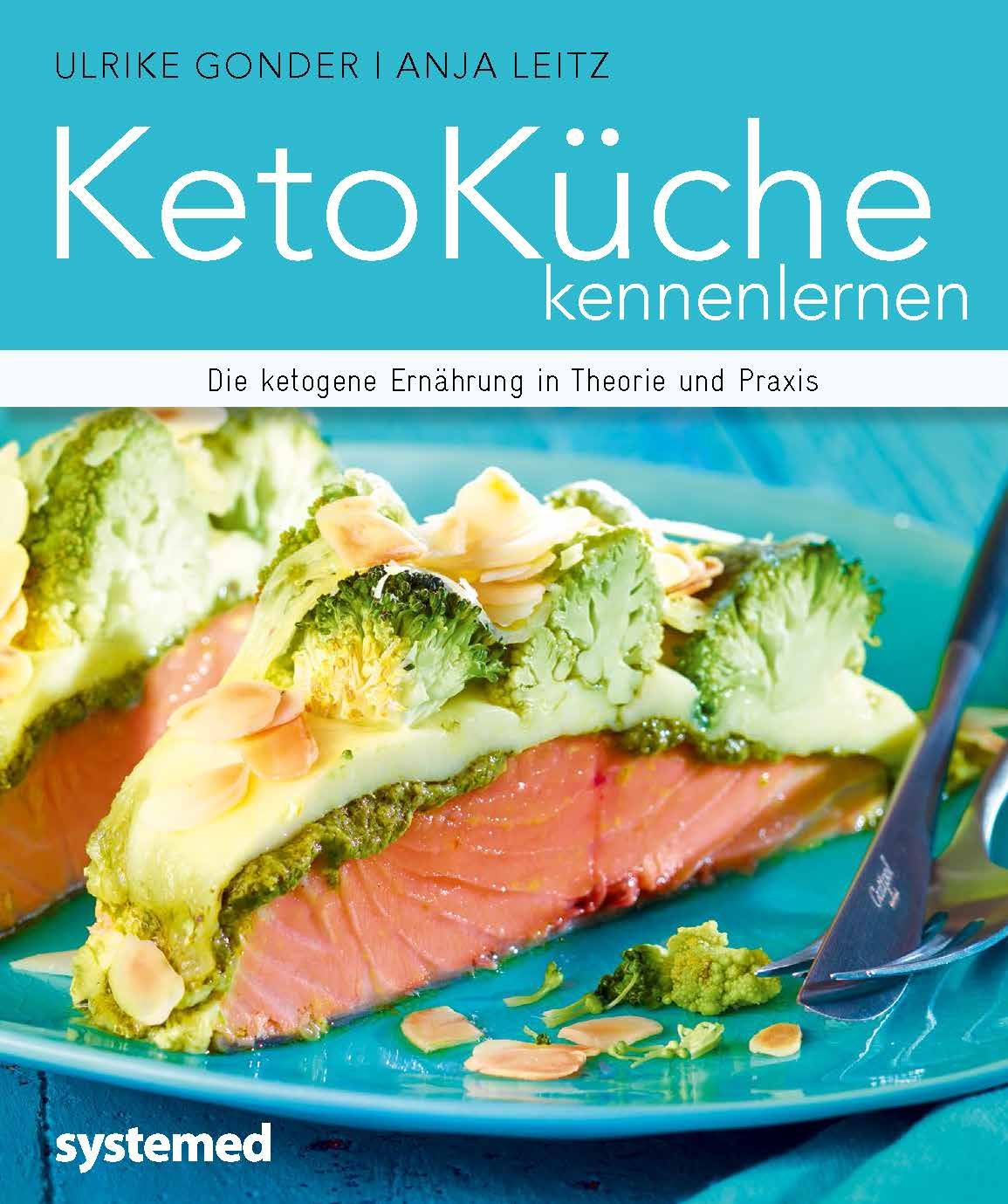 KetoKüche kennenlernen: Die ketogene Ernährung in Theorie und Praxis ...