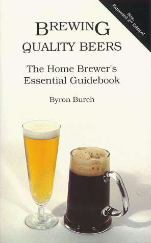 Brewing Quality Beers: The Home Brewer's Essential Guidebook: Burch ...
