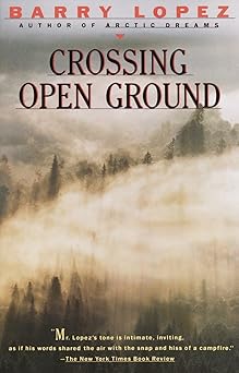 Crossing Open Ground: Lopez, Barry: 9780679721833: Amazon.com: Books