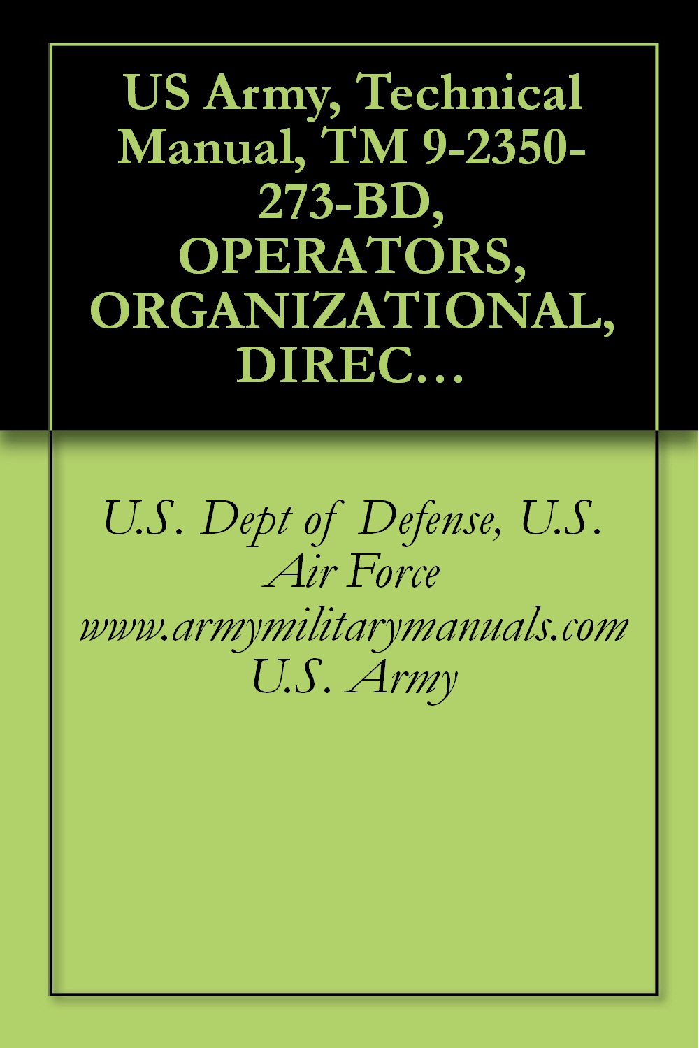 Amazon.com: US Army, Technical Manual, TM 9-2350-273-BD, OPERATORS ...