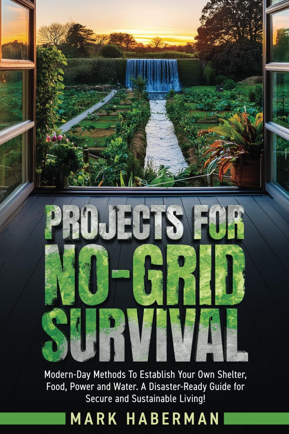 Projects For No-Grid Survival: Modern-Day Methods To Establish Your Own ...