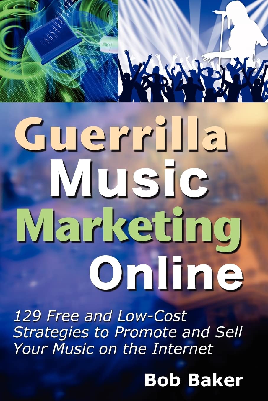 Guerrilla Music Marketing Online: 129 Free & Low-Cost Strategies to ...