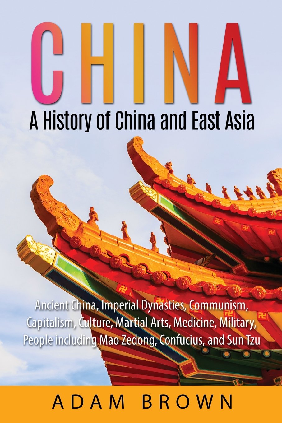 China: A History of China and East Asia: Ancient China, Imperial ...