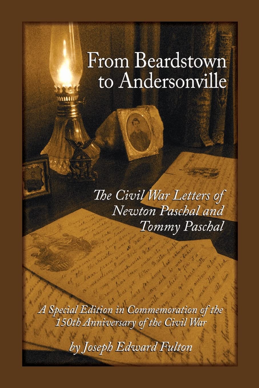 From Beardstown to Andersonville: The Civil War Letters of Newton ...
