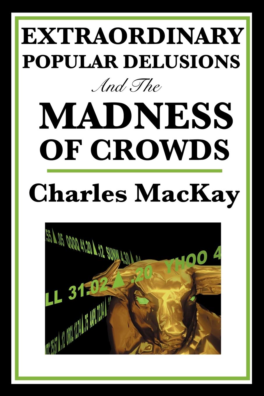 Extraordinary Popular Delusions and the Madness of Crowds: MacKay, Charles: 9781604594416 ...