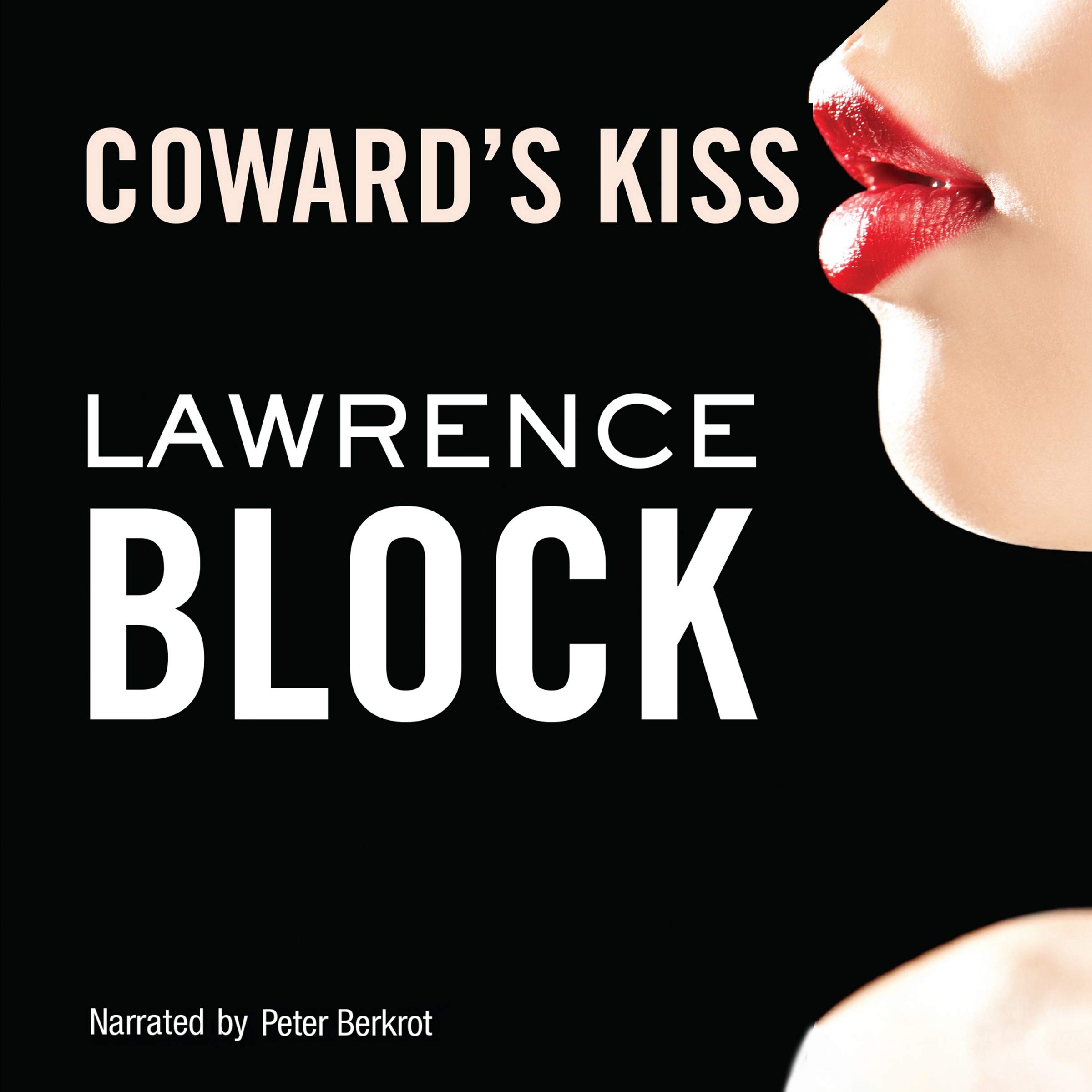 Coward's Kiss: Block, Lawrence, Berkrot, Peter: 9781609983369: Amazon ...