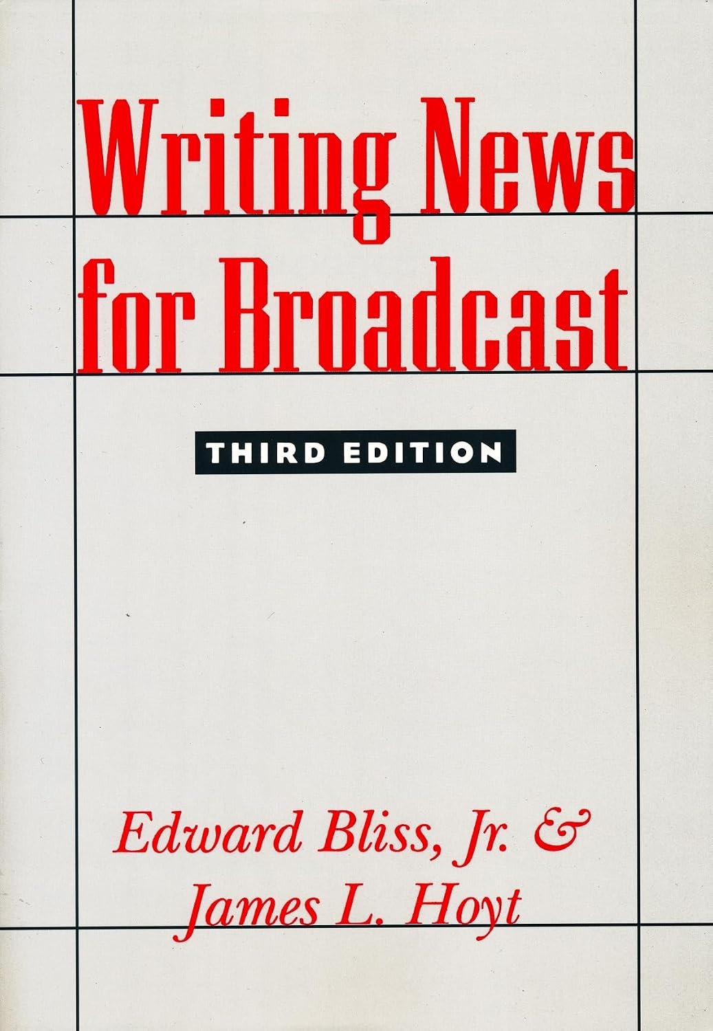 Writing News for Broadcast: Hoyt, James, Bliss Jr., Edward ...