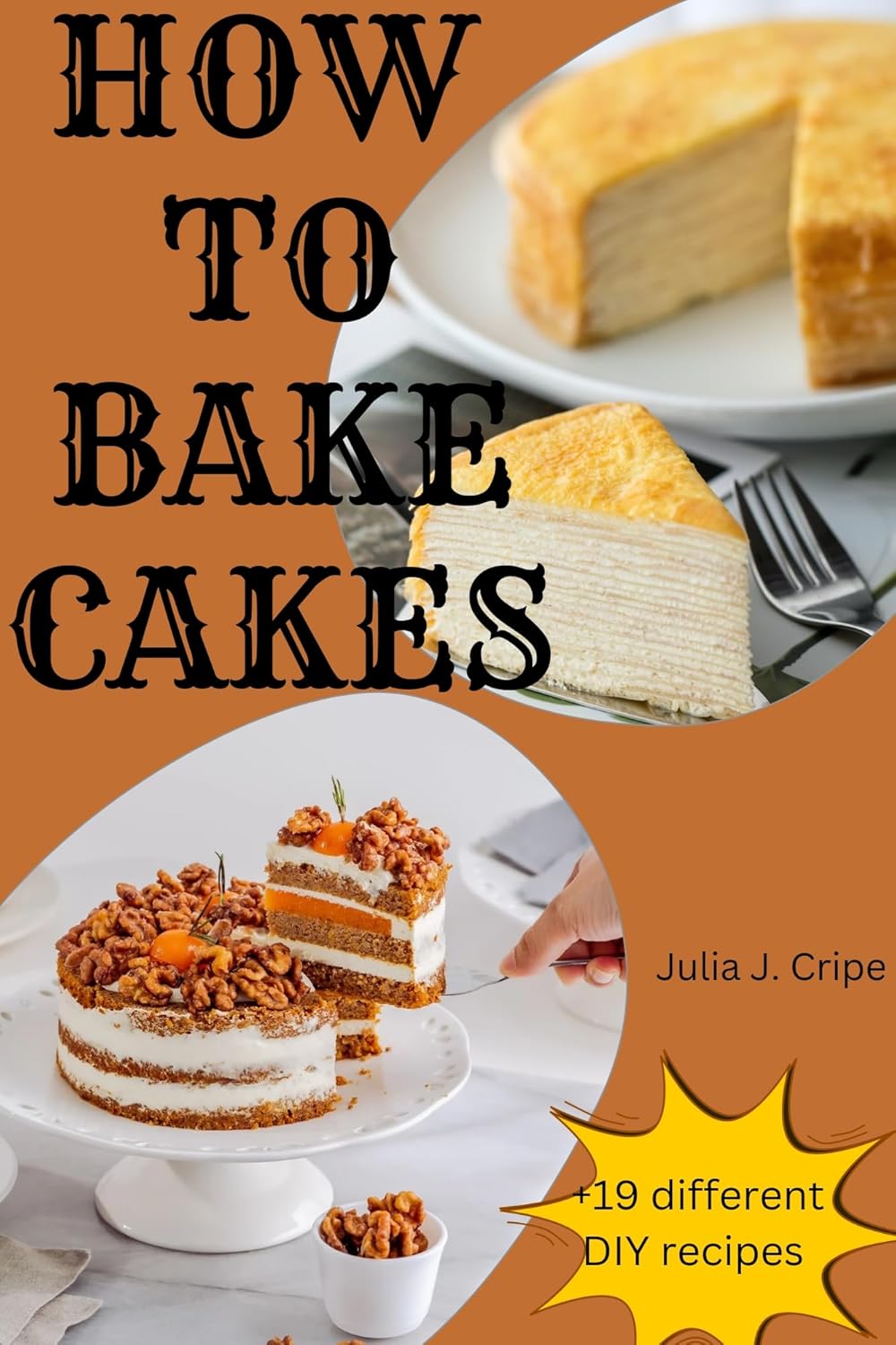 HOW TO BAKE CAKE: 19 SHORT AND EASY RECIPES FOR BEGINNERS - Kindle ...