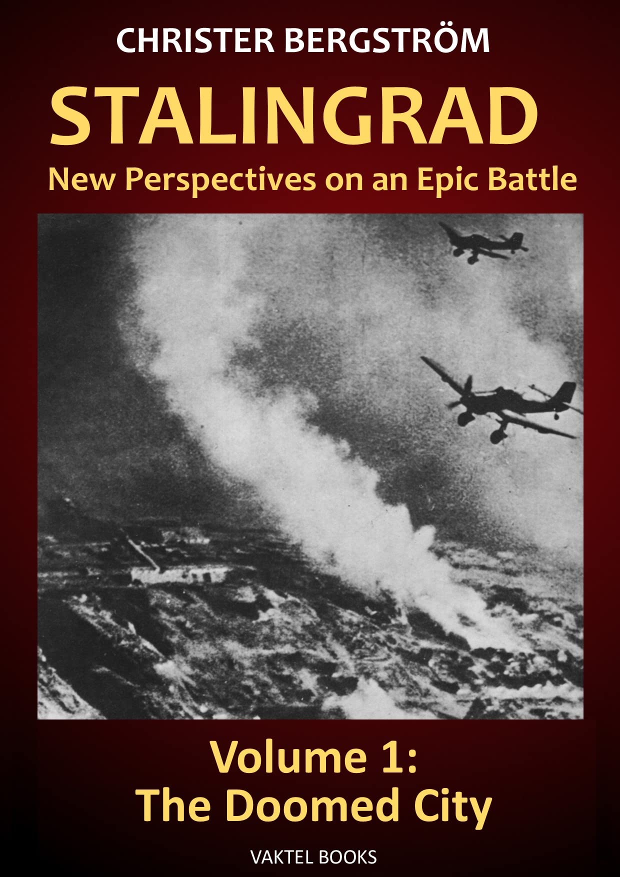 Stalingrad - New Perspectives on an Epic Battle: Christer Bergstrom ...