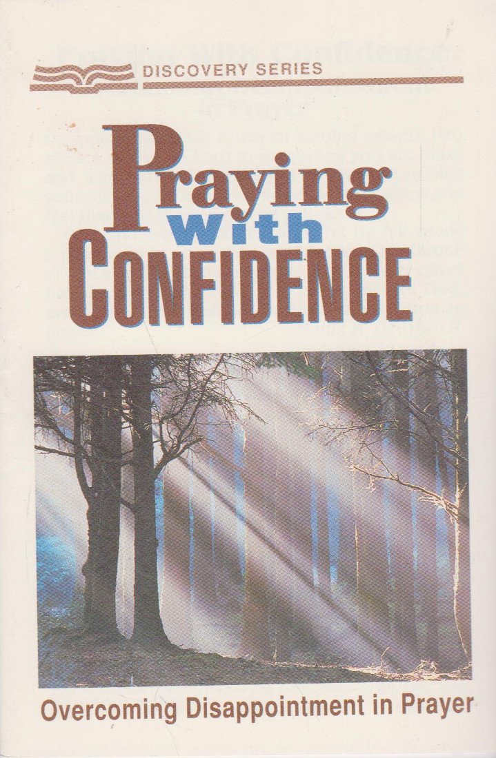 Praying with Confidence - Overcoming Disappointment in Prayer ...