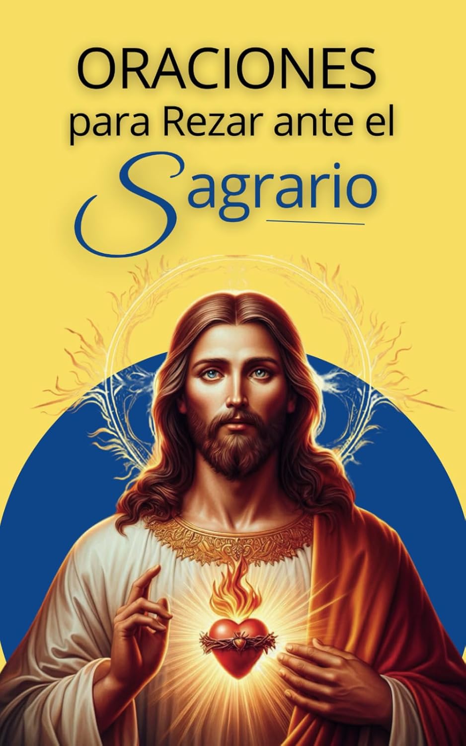 Visitas al Santisimo. Oraciones para Rezar ante el Sagrario a Jesus ...