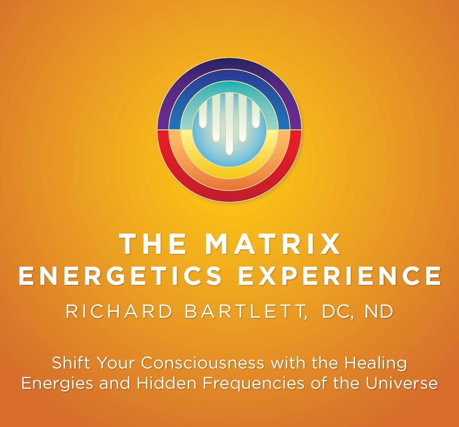 The Matrix Energetics Experience Kit: Shift Your Consciousness with the ...