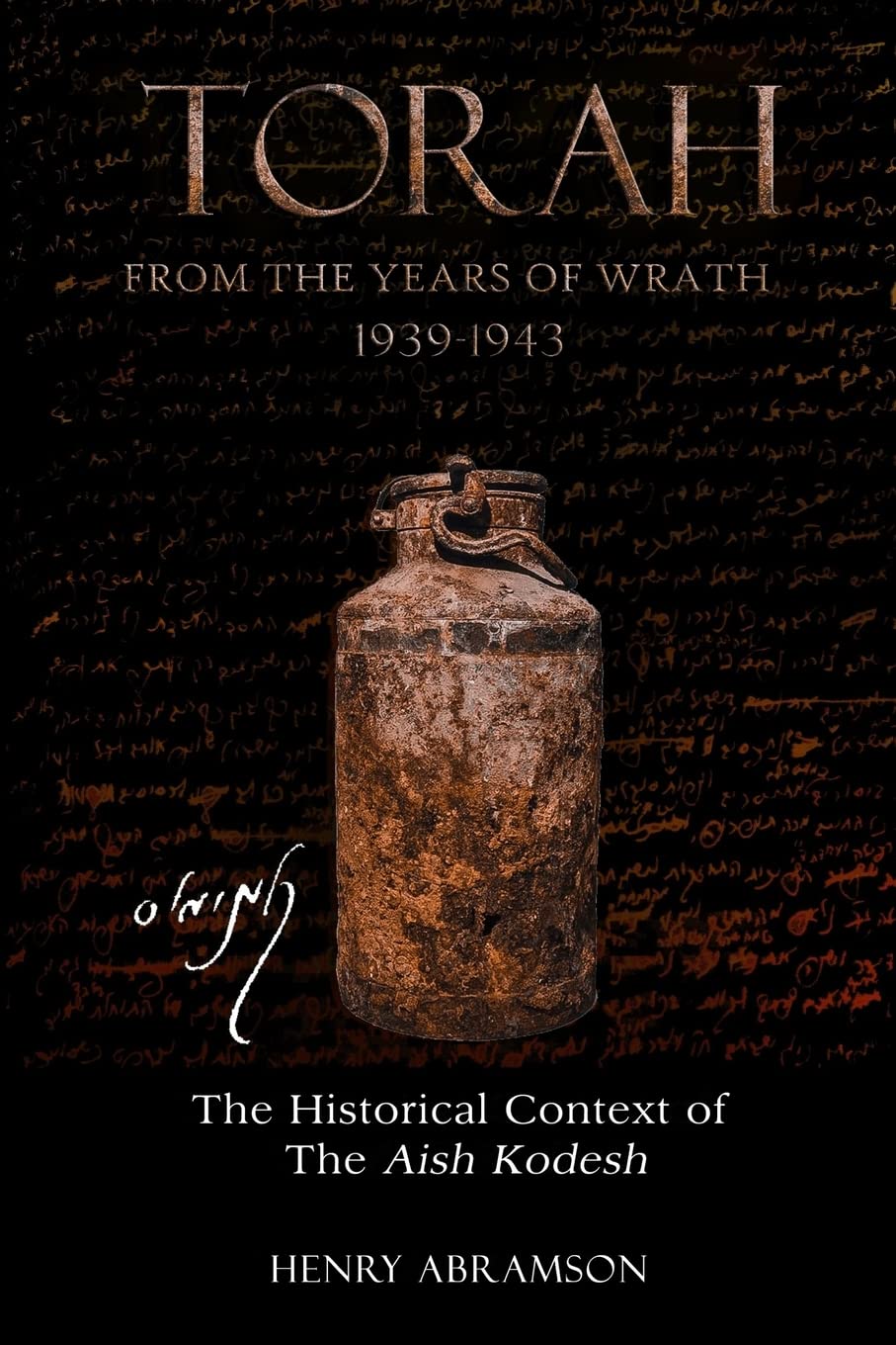 Torah from the Years of Wrath 1939-1943: The Historical Context of the ...